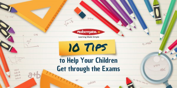 10 Tips to Help Your Children Get through the Exams - Robomate Plus