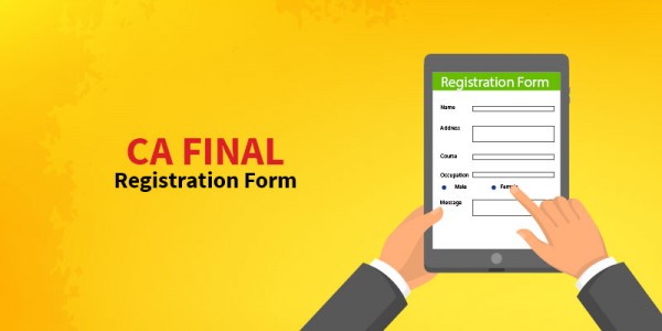 CA Final Registration Form, Fees, Last Date & Registration Status