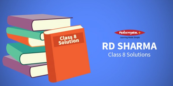 RD Sharma Class 8 Solutions - Robomate Plus